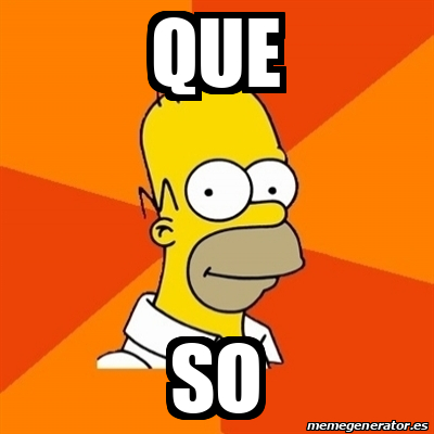 Meme Homer - que so - 32265676