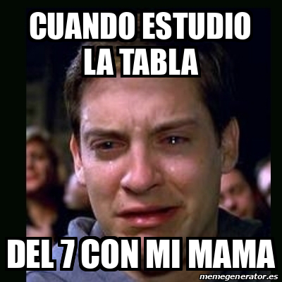 Meme crying peter parker - Cuando estudio la tabla Del 7 con mi mama ...