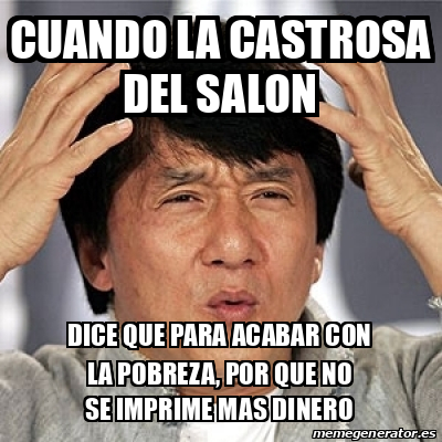 Meme Jackie Chan - cuando la castrosa del salon dice que para acabar ...