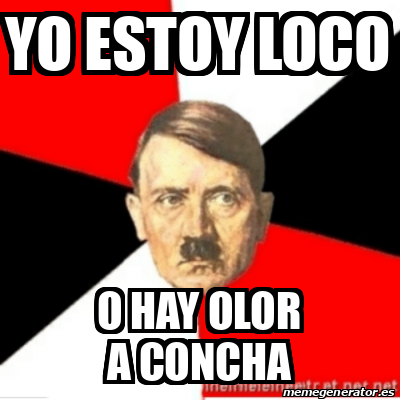 Meme Personalizado - Yo estoy loco O hay olor a concha - 32266119