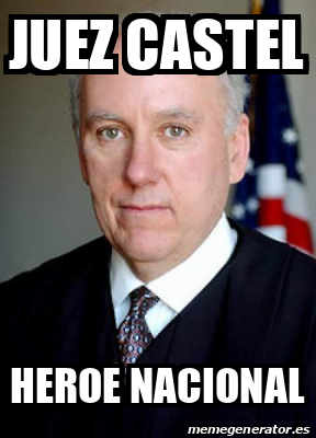 Meme Personalizado - Juez castel heroe nacional - 32266427