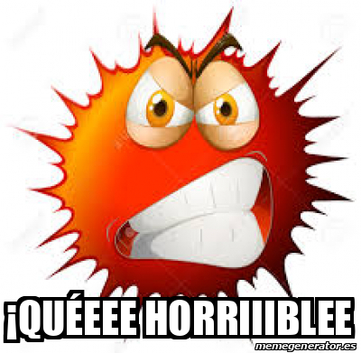 Meme Personalizado - ¡Quéeee horriiiblee - 32266547