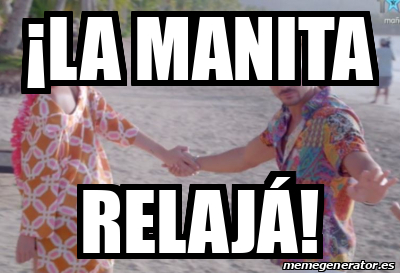Meme Personalizado - ¡LA MANITA RELAJÁ! - 32266571