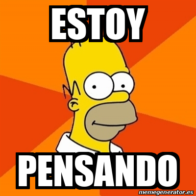 Meme Homer - Estoy Pensando - 32266738