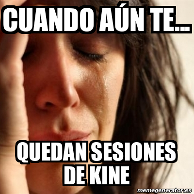 Meme Problems - Cuando aún te... Quedan sesiones de Kine - 32266762