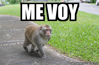 Meme Personalizado - me voy - 32267692