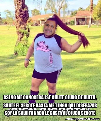 Meme Personalizado - asi no me conocera ese chute ojudo de hufer, shute ...