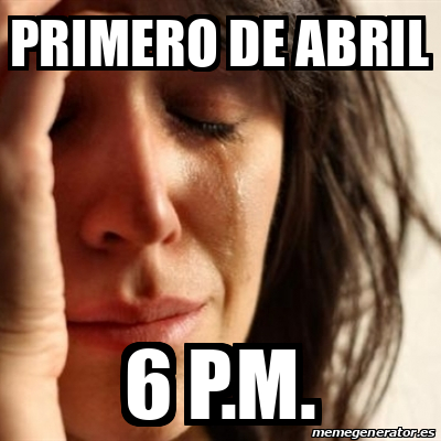 Meme Problems - Primero de abril 6 P.M. - 32268899