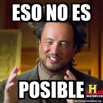 Meme Ancient Aliens - eso no es posible - 32268944