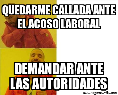 Meme Personalizado - quedarme callada ante el acoso laboral demandAR ...