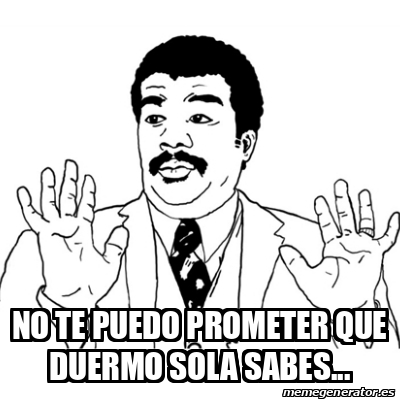 Meme Ay Si - No te puedo prometer que duermo sola sabes... - 32269548