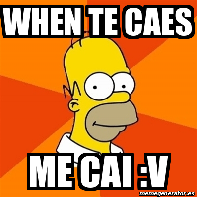 Meme Homer - When te caes me cai :v - 32271442