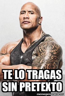 Meme Personalizado - Te lo tragas sin pretexto - 32271897