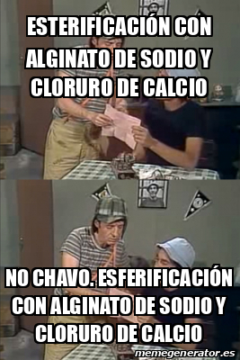 Meme Personalizado - Esterificación con alginato de sodio y cloruro de ...