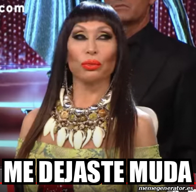 Meme Personalizado - me dejaste muda - 32272788
