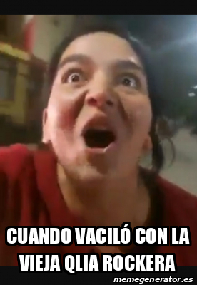 Meme Personalizado - Cuando vaciló con la vieja qlia rockera - 32272886