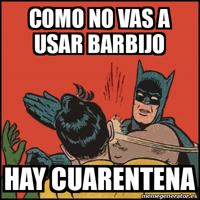 Meme Batman slaps Robin - como no vas a usar barbijo hay cuarentena ...