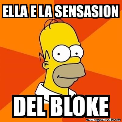 Meme Homer - ella e la sensasion del bloke - 32274249