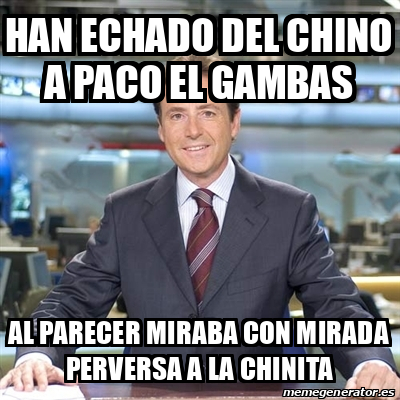 Meme Matias Prats - Han echado del chino a Paco el gambas Al parecer ...