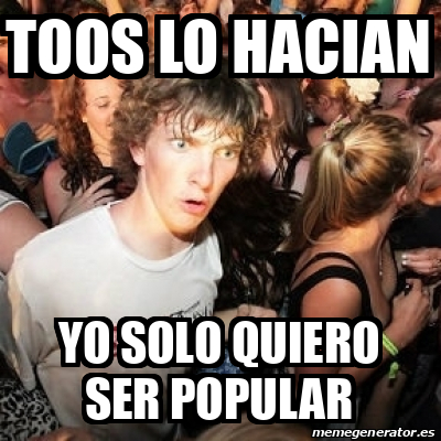 Meme Sudden Realization Ralph - toos lo hacian yo solo quiero ser ...