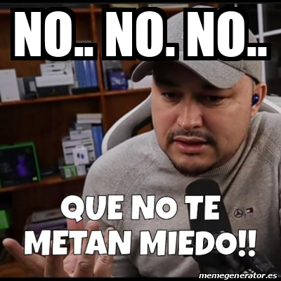 Meme Personalizado - No.. No. No.. - 32275192