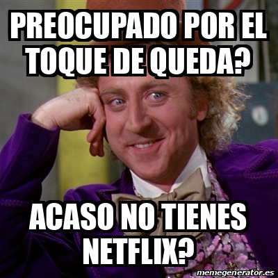 Meme Willy Wonka - Preocupado por el toque de queda? Acaso no tienes ...