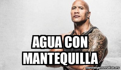 Meme Personalizado - AGUA CON MANTEQUILLA - 32276153