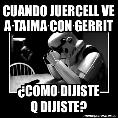 Meme Sad Trooper - Cuando juercell ve a taima con gerrit ¿como dijiste ...