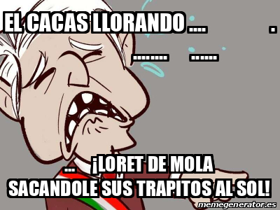 Meme Personalizado - el cacas llorando ...