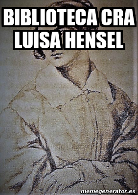 Meme Personalizado - BIBLIOTECA CRA LUISA HENSEL - 32276420