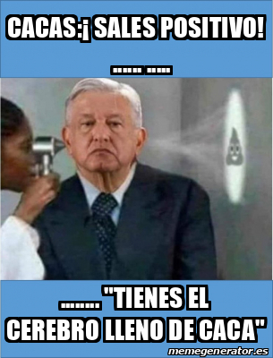 Meme Personalizado - cacas:¡ sales positivo ...