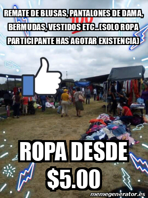 Meme Personalizado - Remate de blusas, pantalones de dama, bermudas ...