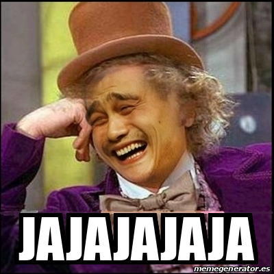 Meme Yao Wonka - Jajajajaja - 32277484