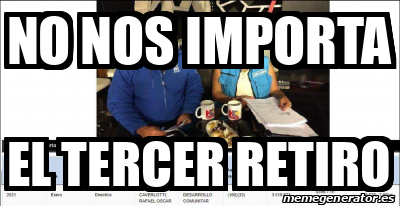 Meme Personalizado - No nos importa El tercer retiro - 32277516