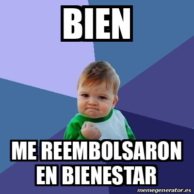 Meme Bebe Exitoso - bien me reembolsaron en bienestar - 32277672