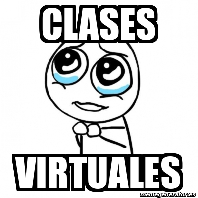 Meme Por favor - clases virtuales - 32277688