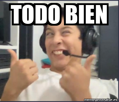 Meme Personalizado - todo bien - 32277850