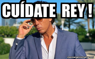 Meme Personalizado - Cuídate rey ! - 32278153