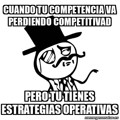Meme Feel Like A Sir - Cuando tu competencia va perdiendo competitivad ...