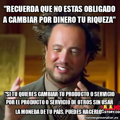 Meme Ancient Aliens - "recuerda que no estas obligado a cambiar por ...