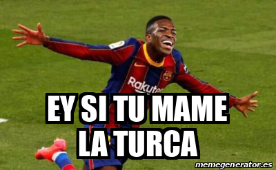 Meme Personalizado - Ey si tu mame la turca - 32278838