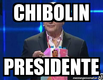 Meme Personalizado - chibolin presidente - 32278911