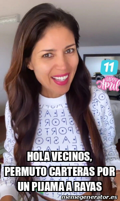 Meme Personalizado - Hola vecinos, permuto carteras por un pijama a ...