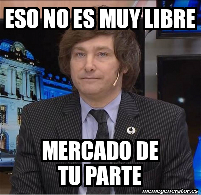 Meme Personalizado - eso no es muy libre mercado de tu parte - 32280615