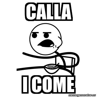 Meme Cereal Guy - Calla I come - 32280896