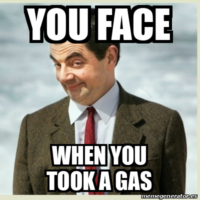 Meme Mr Bean - you face when you took a gas - 32281119