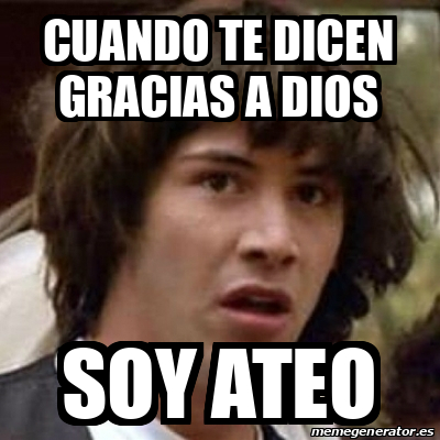 Meme Keanu Reeves - cuando te dicen gracias a dios soy ateo - 32281564