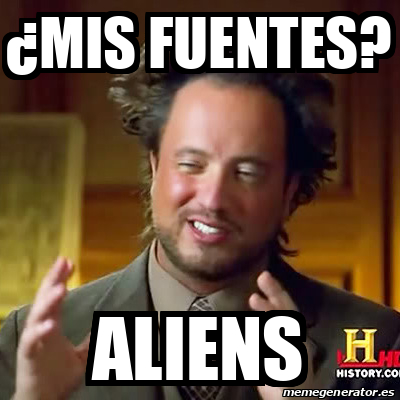 Meme Ancient Aliens - ¿mis fuentes? aliens - 32281611