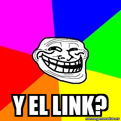 Meme Troll - Y el link? - 32281677