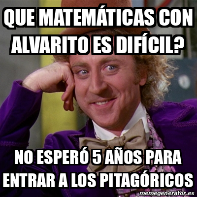 Meme Willy Wonka - qUE MATEMÁTICAS CON ALVARITO ES DIFÍCIL? nO ESPERÓ 5 ...